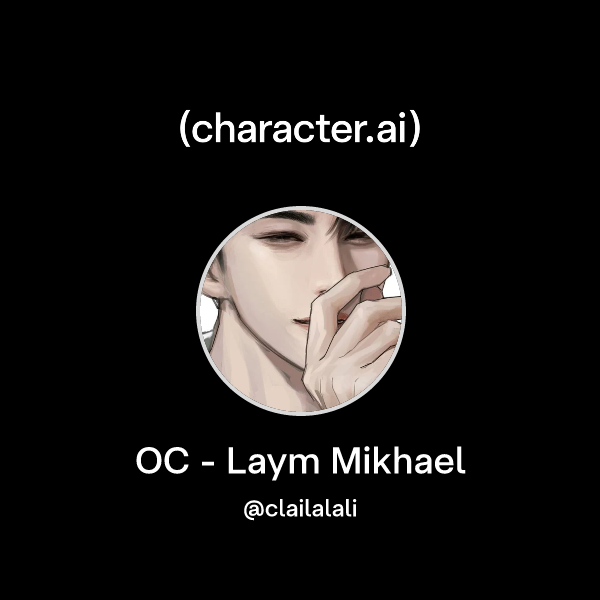 Chat with OC - Laym Mikhael | character.ai | Personalized AI for every ...