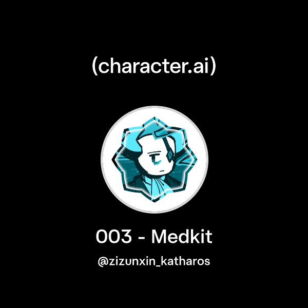 Chat with 003 - Medkit | character.ai | AI Chat, Reimagined–Your Words ...