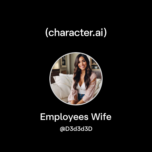 Chat with Employees Wife | character.ai | AI Chat, Reimagined–Your ...