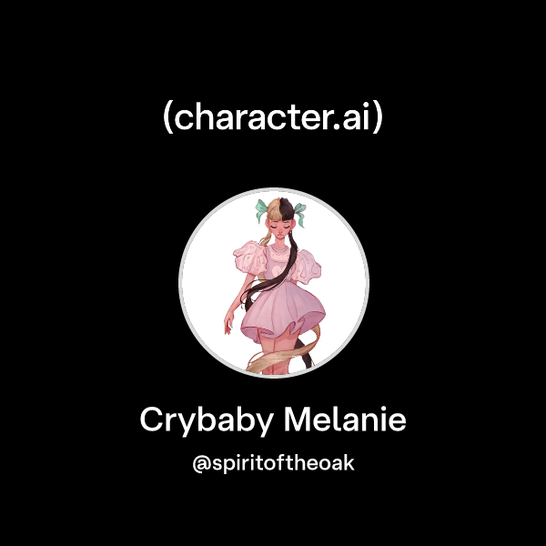 Chat with Crybaby Melanie | character.ai | AI Chat, Reimagined–Your Words. Your World.