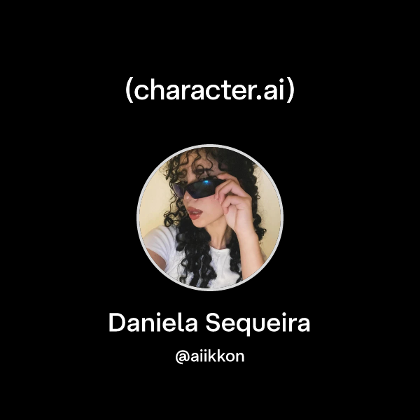 Chat with Daniela Sequeira | character.ai | Personalized AI for every moment of your day