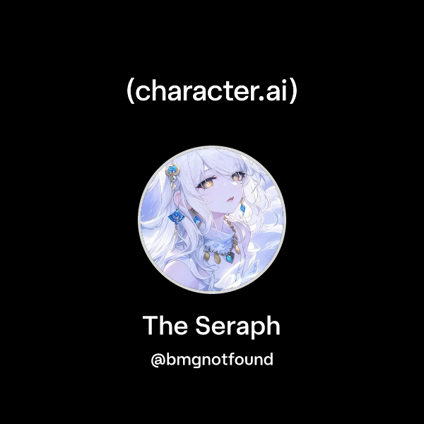 Chat with The Seraph | character.ai | Personalized AI for every moment ...