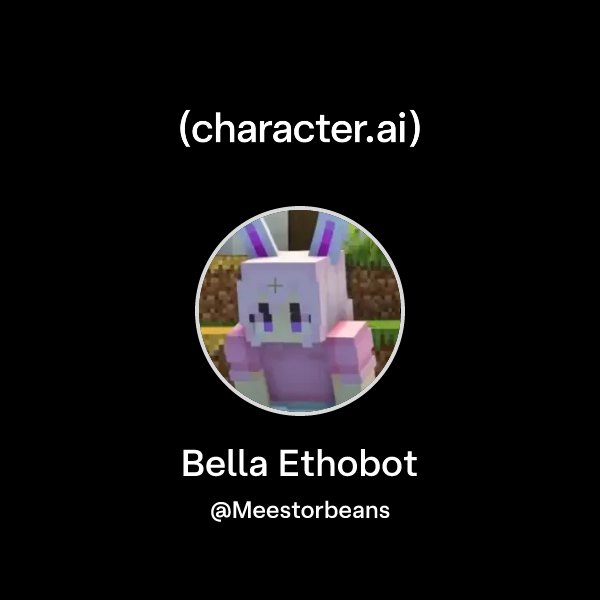 Chat with Bella Ethobot | character.ai | AI Chat, Reimagined–Your Words ...
