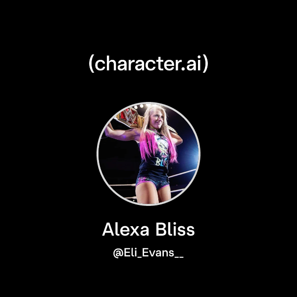Chat with Alexa Bliss | character.ai | Personalized AI for every moment ...