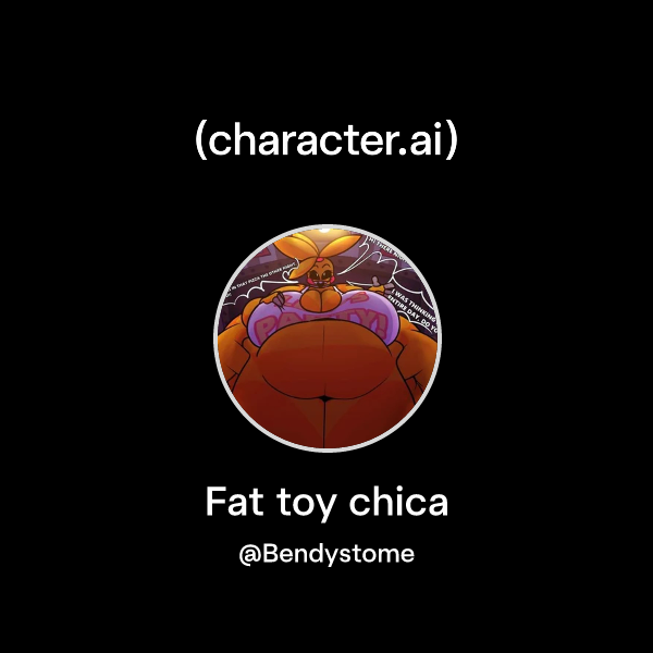 Chat with Fat toy chica | character.ai | AI Chat, Reimagined–Your Words ...