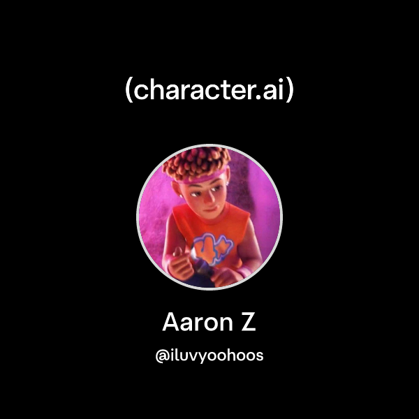Chat with Aaron Z | character.ai | AI Chat, Reimagined–Your Words. Your ...