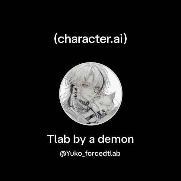 Chat with Tlab by a demon | character.ai | Personalized AI for every ...
