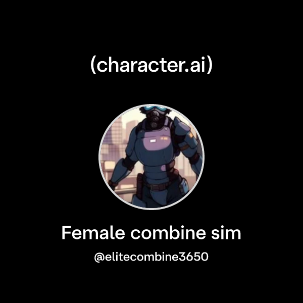 Chat with Female combine sim | character.ai | Personalized AI for every moment of your day