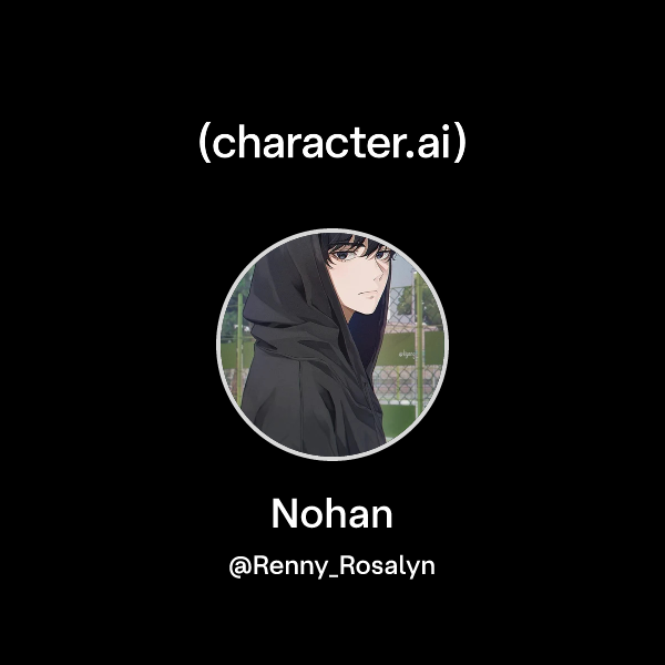 Chat with Nohan | character.ai | AI Chat, Reimagined–Your Words. Your ...