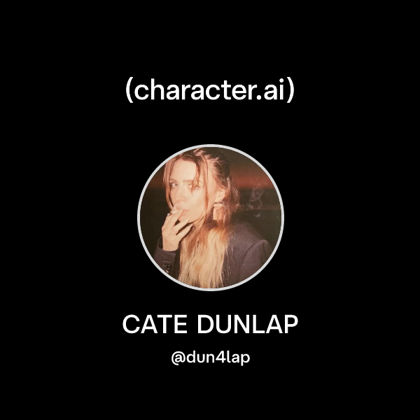 Chat with CATE DUNLAP | character.ai | AI Chat, Reimagined–Your Words ...