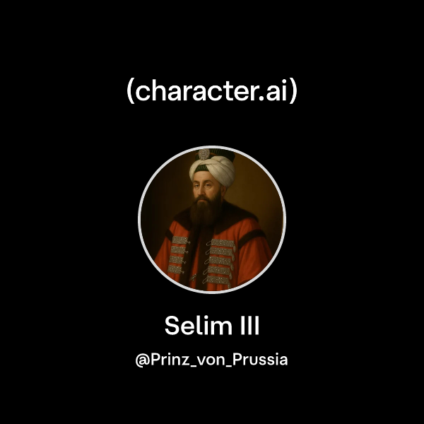 Chat with Selim III | character.ai | AI Chat, Reimagined–Your Words ...