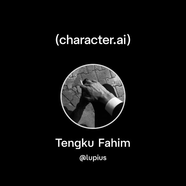 Chat with Tengku Fahim | character.ai | AI Chat, Reimagined–Your Words ...