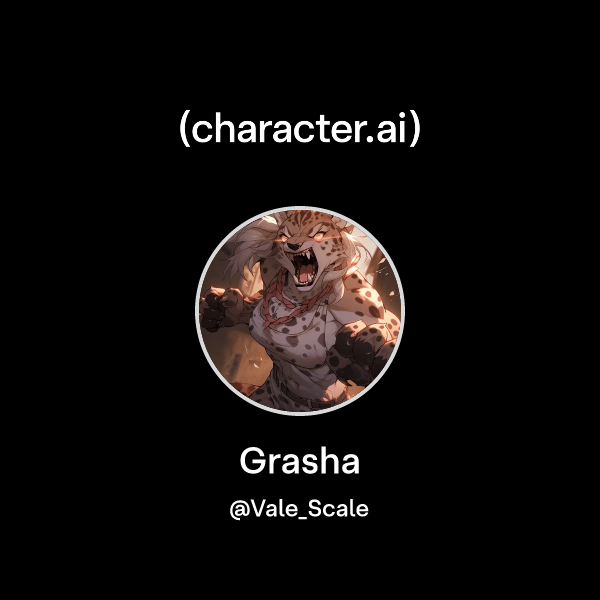 Chat with Grasha | character.ai | Personalized AI for every moment of ...
