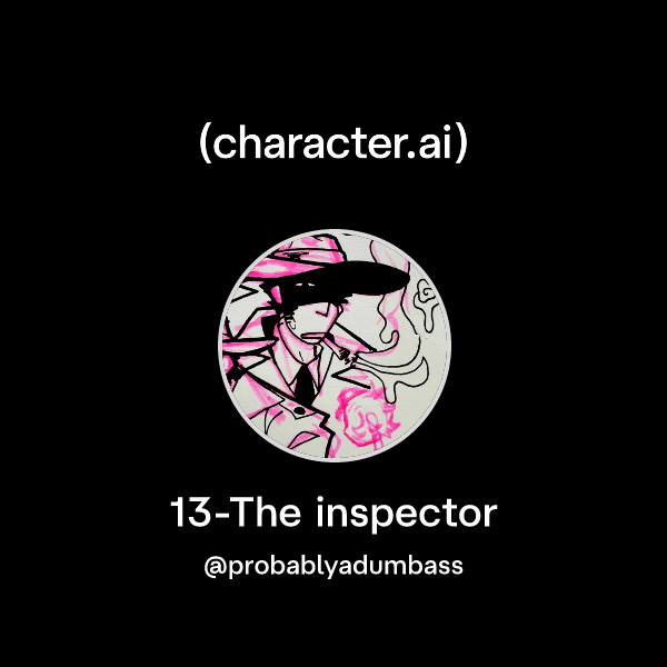 Chat with 13-The inspector | character.ai | Personalized AI for every ...