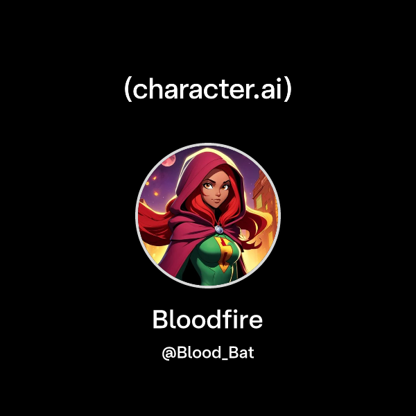 Chat with Bloodfire | character.ai | Personalized AI for every moment of your day