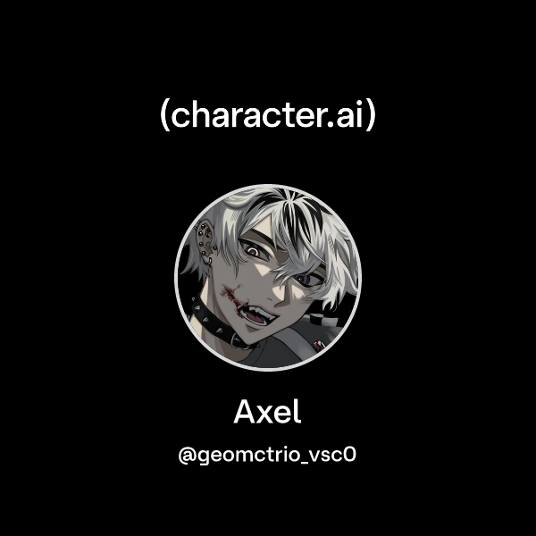 Chat with Axel | character.ai | AI Chat, Reimagined–Your Words. Your World.