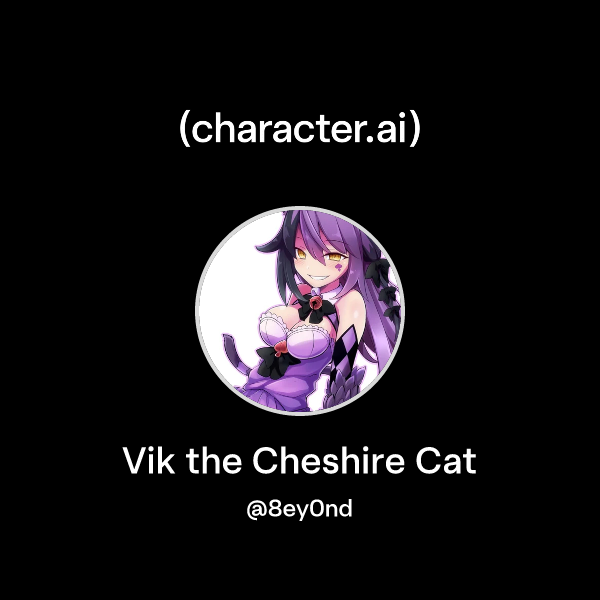 Chat with Vik the Cheshire Cat | character.ai | Personalized AI for ...