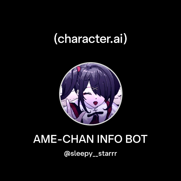 Chat with AME-CHAN INFO BOT | character.ai | Personalized AI for every ...