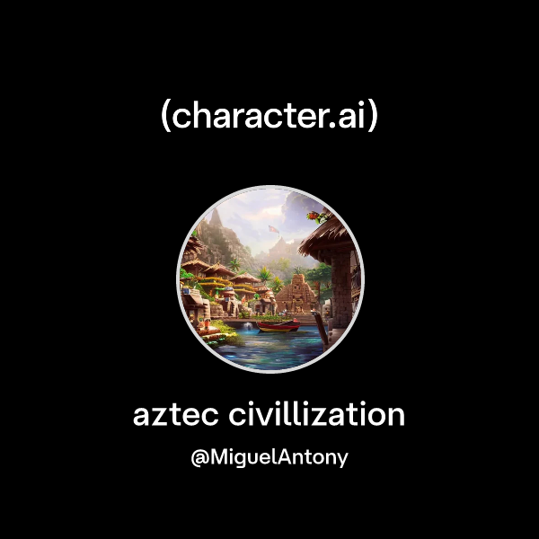 Chat with aztec civillization | character.ai | Personalized AI for ...