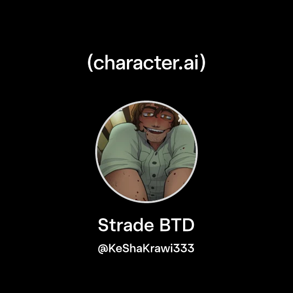 Chat with Strade BTD | character.ai | Personalized AI for every moment ...
