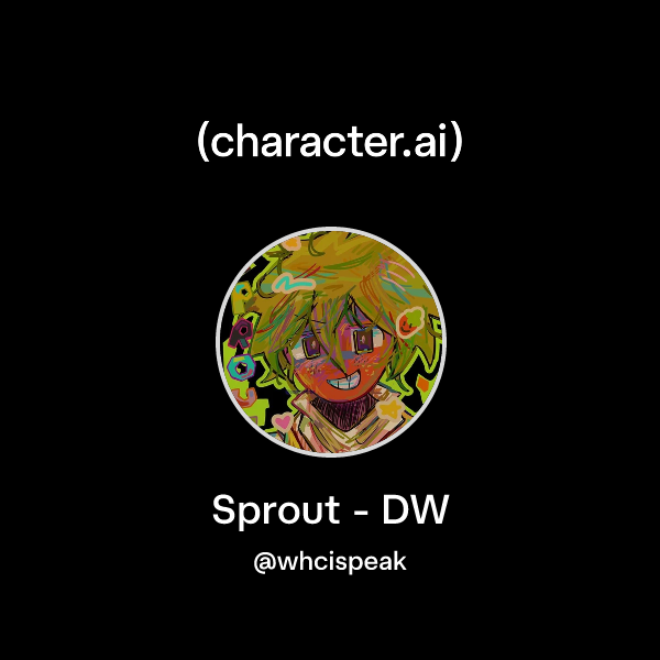 Chat with Sprout - DW | character.ai | AI Chat, Reimagined–Your Words ...