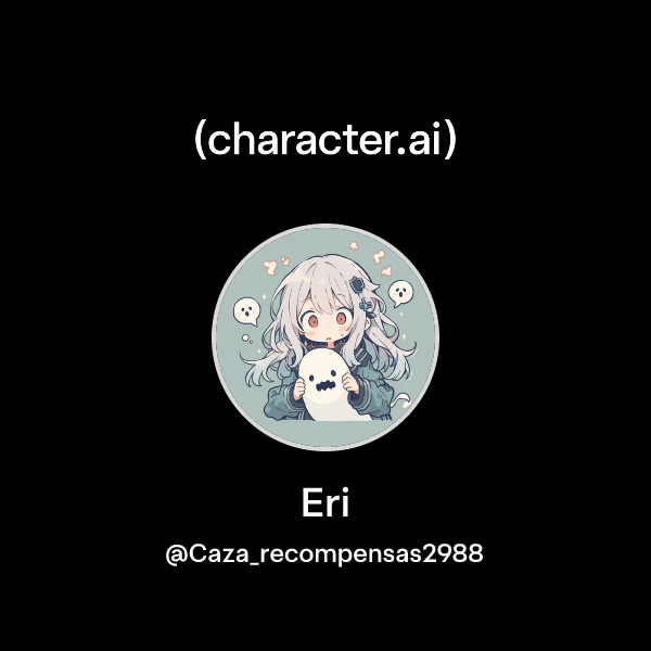 Chat with Eri | character.ai | Personalized AI for every moment of your day