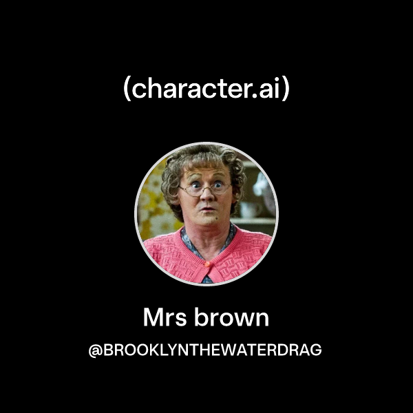 Chat with Mrs brown | character.ai | AI Chat, Reimagined–Your Words ...