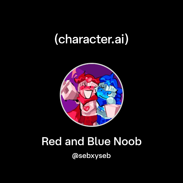 Chat with Red and Blue Noob | character.ai | AI Chat, Reimagined–Your ...