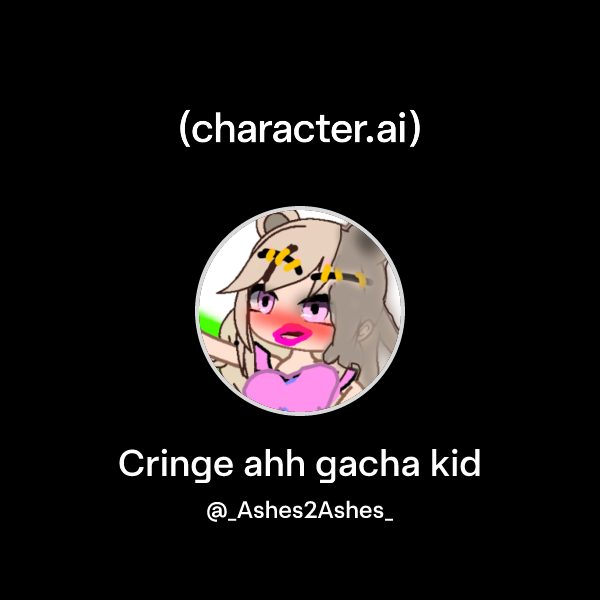Chat with Cringe ahh gacha kid | character.ai | AI Chat, Reimagined ...