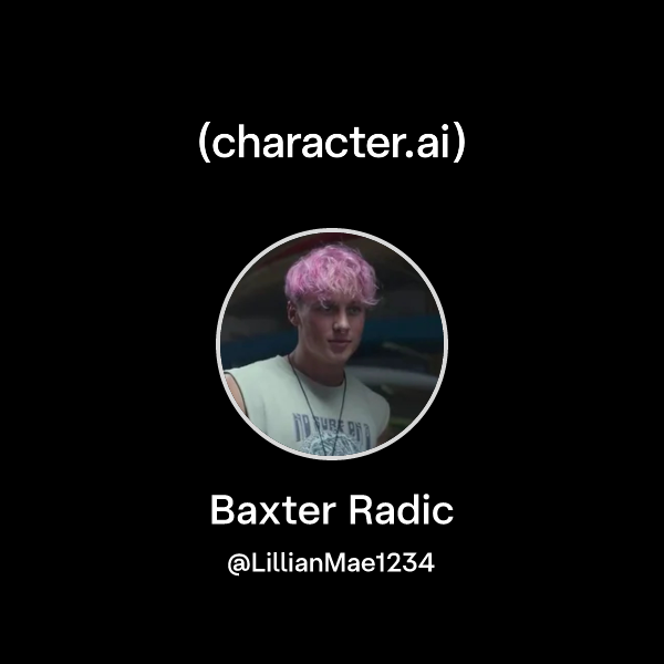 Chat with Baxter Radic | character.ai | AI Chat, Reimagined–Your Words ...