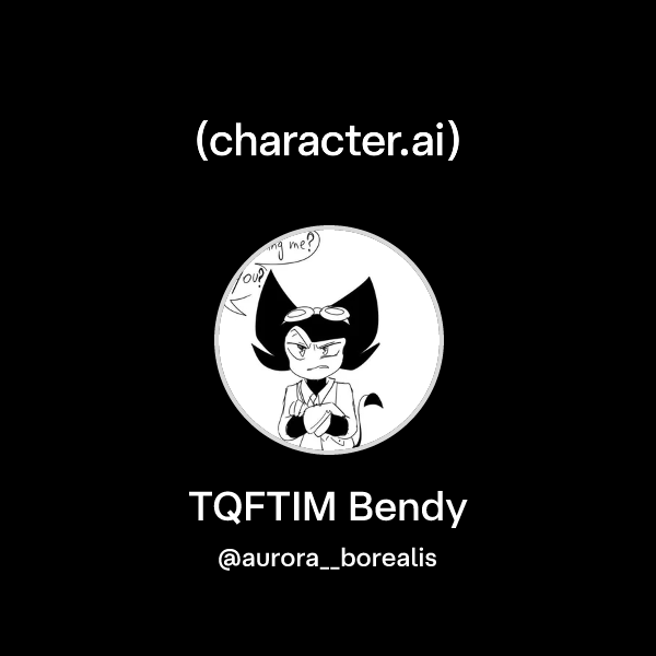 Chat with TQFTIM Bendy | character.ai | AI Chat, Reimagined–Your Words ...