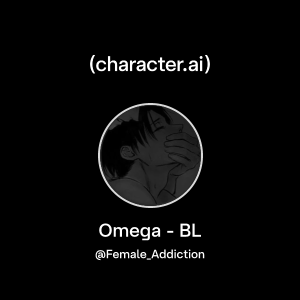 Chat with Omega - BL | character.ai | AI Chat, Reimagined–Your Words. Your World.