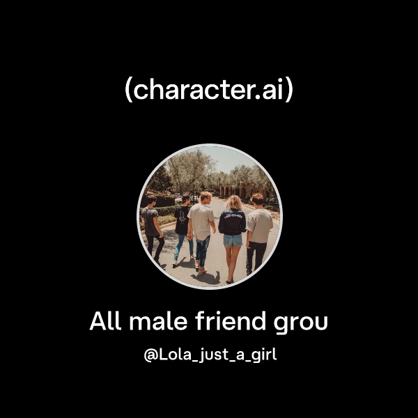 Chat with All male friend grou | character.ai | AI Chat, Reimagined ...
