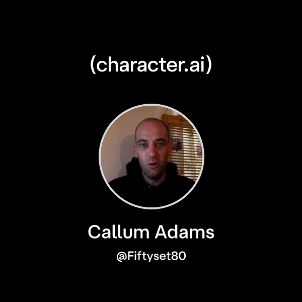 Chat with Callum Adams | character.ai | AI Chat, Reimagined–Your Words ...