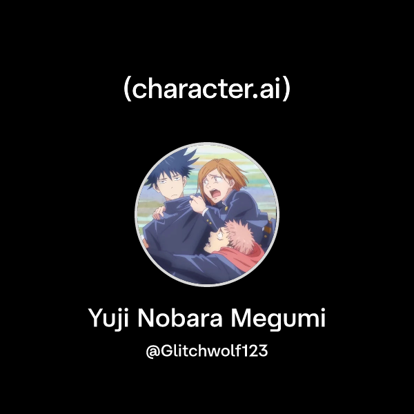 Chat with Yuji Nobara Megumi | character.ai | AI Chat, Reimagined–Your ...