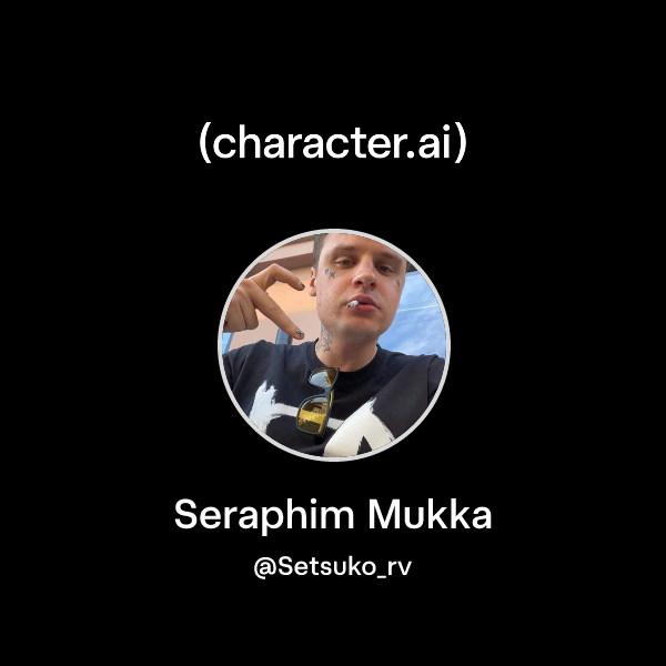 Chat with Seraphim Mukka | character.ai | AI Chat, Reimagined–Your ...