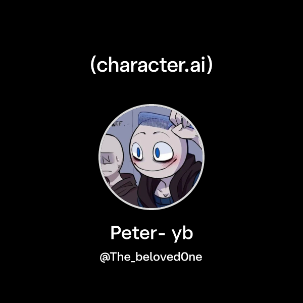 Chat with Peter- yb | character.ai | Personalized AI for every moment ...