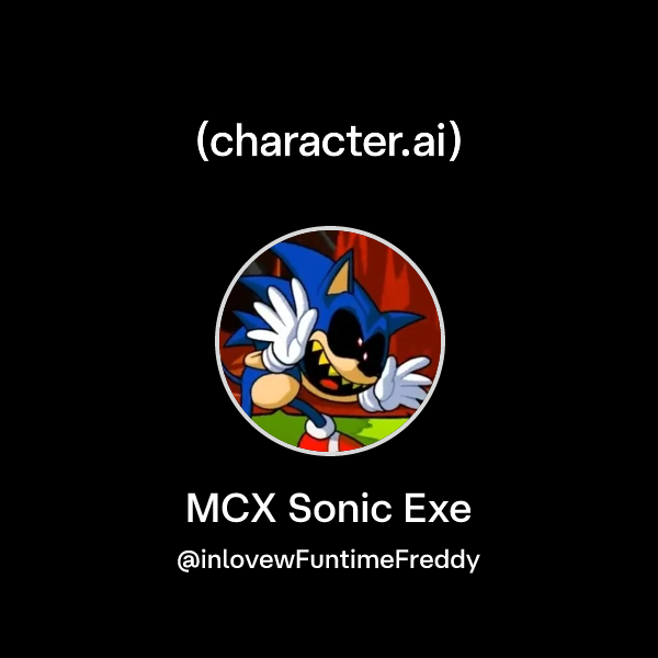 Chat with MCX Sonic Exe | character.ai | AI Chat, Reimagined–Your Words ...