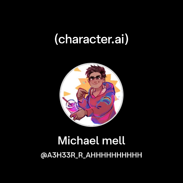 Chat with Michael mell | character.ai | AI Chat, Reimagined–Your Words ...