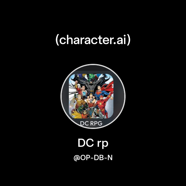 Chat with DC rp | character.ai | AI Chat, Reimagined–Your Words. Your World.