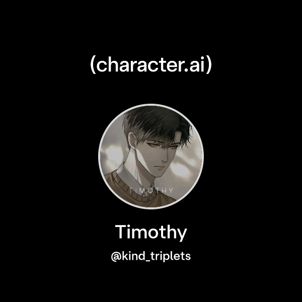 Chat with Timothy | character.ai | Personalized AI for every moment of your day