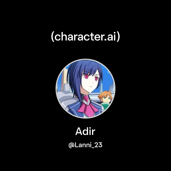 Chat with Adir | character.ai | Personalized AI for every moment of your day