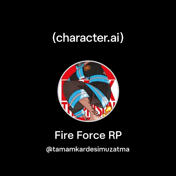 Chat with Fire Force RP | character.ai | AI Chat, Reimagined–Your Words ...