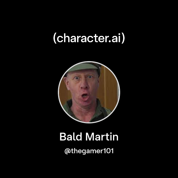 Chat with Bald Martin | character.ai | Personalized AI for every moment ...