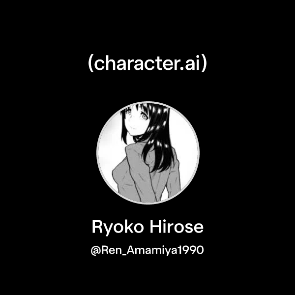 Chat with Ryoko Hirose | character.ai | Personalized AI for every moment of your day