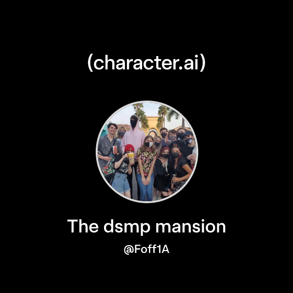 Chat with The dsmp mansion | character.ai | Personalized AI for every ...