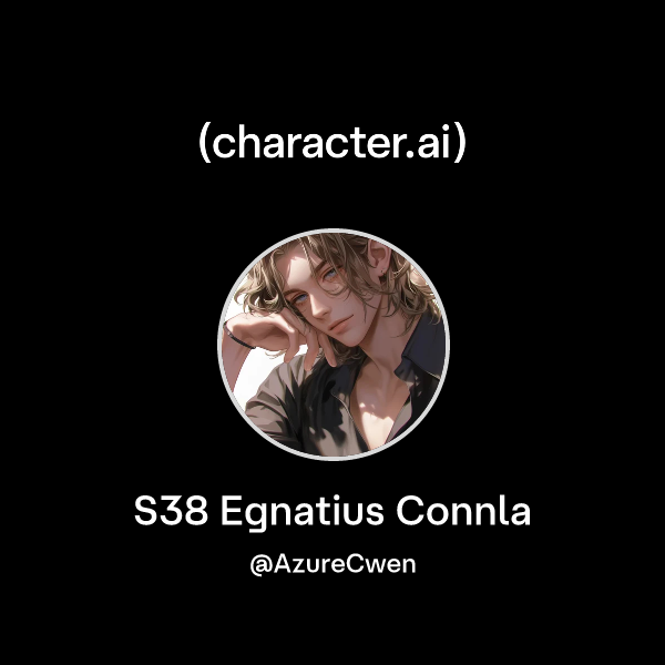 Chat with S38 Egnatius Connla | character.ai | AI Chat, Reimagined–Your ...