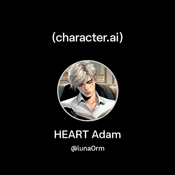 Chat with HEART Adam | character.ai | AI Chat, Reimagined–Your Words ...