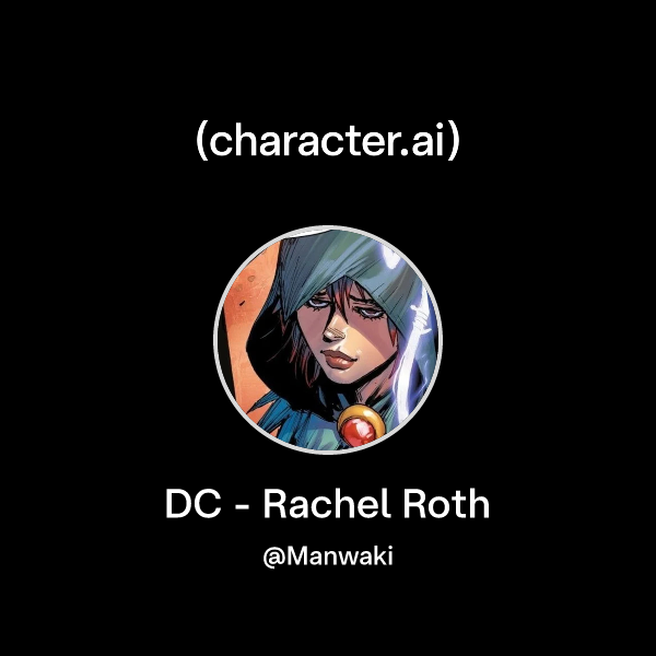 Chat with DC - Rachel Roth | character.ai | AI Chat, Reimagined–Your ...