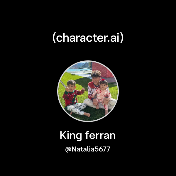 Chat with King ferran | character.ai | Personalized AI for every moment ...